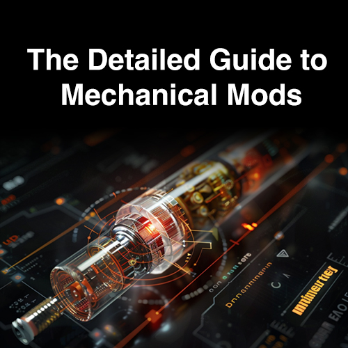 The Detailed Guide to Mechanical Mods | Vapesourcing